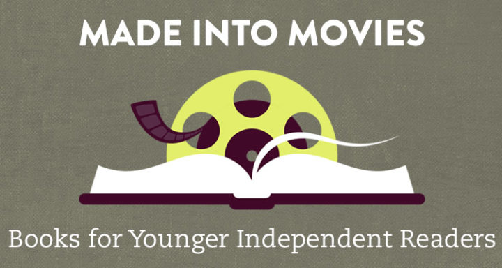 Made into Movies: Books for Younger Independent Readers - Learning Liftoff
