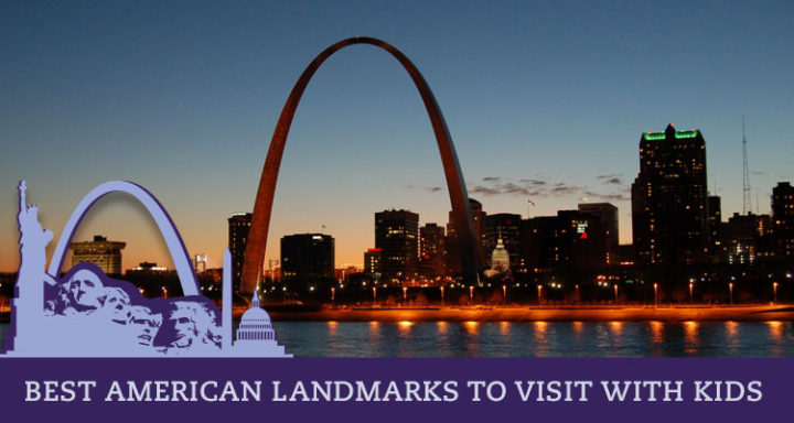 Best American Landmarks to Visit with Kids: The Gateway Arch & St ...